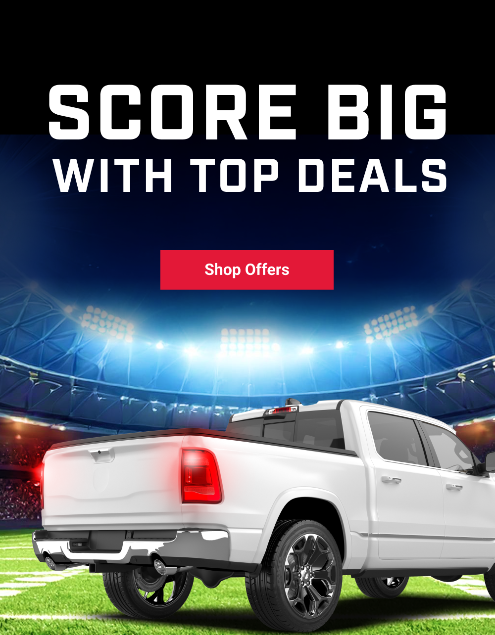 SCORE BIG WITH TOP DEALS